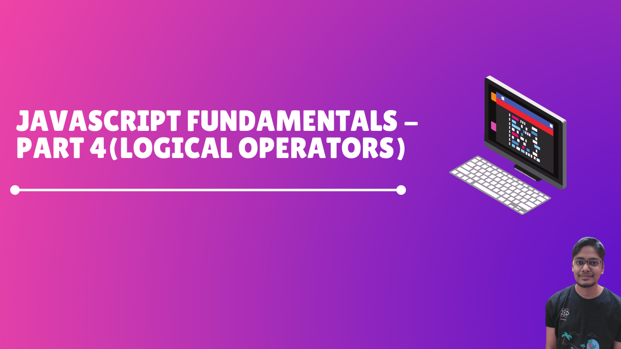 Javascript Fundamentals - Part 4(Logical operators)